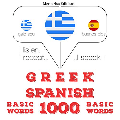 Greek - Spanish. 1000 basic words: I listen, I repeat, I speak (Audio ...