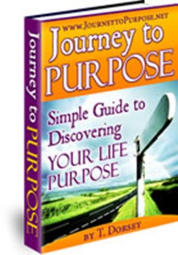 Journey to Purpose: Simple Guide to Discovering Your Life Purpose ...