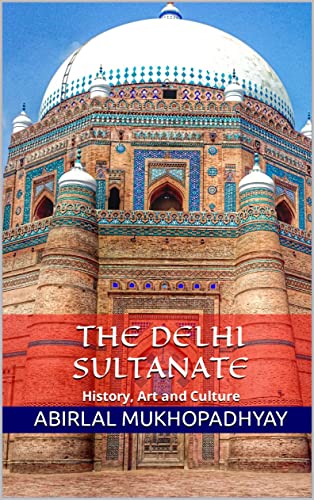 The Delhi Sultanate (Historical Developments in India Book 1) eBook ...