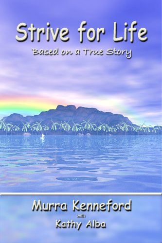 Strive for Life: Based on a True Story: Murra Kenneford with Kathy Alba ...