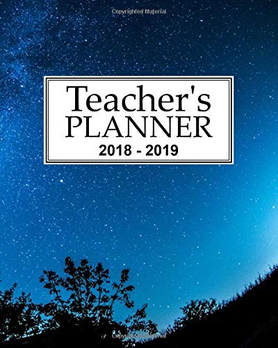 Teacher's Planner 2018-2019: Stay Organized, Plan and Track All Class ...