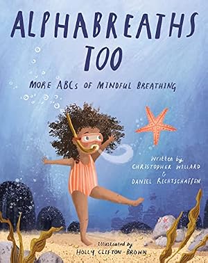 Alphabreaths: The ABCs of Mindful Breathing: Willard PsyD, Christopher ...