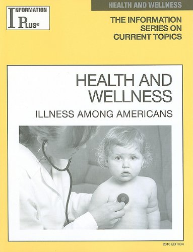 Health and Wellness: Illness Among Americans (Information Plus ...