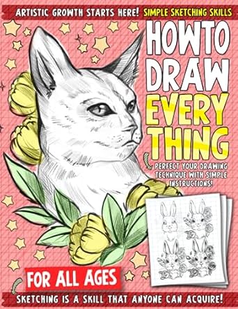 Simple Sketching Skills: How To Draw Everything: Artistic growth starts ...