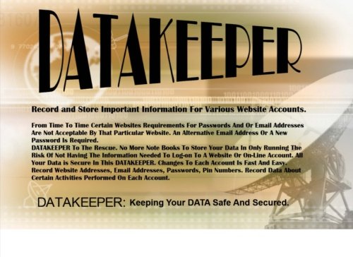 Datakeeper: Storing Internet Data Safe and Secured: Covert, Mr. Rick M ...