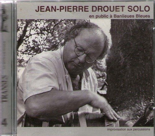Jean-Pierre Drouet, Jean-Pierre Drouet - En Public A Banlieues Bleues ...