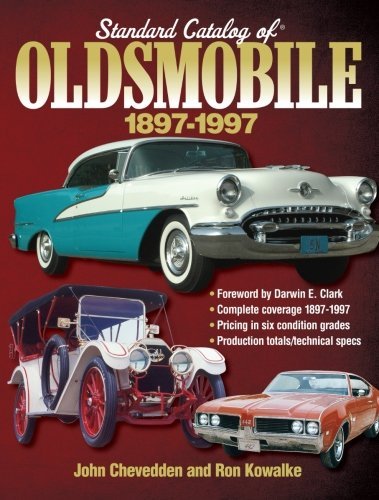Standard Catalog of Oldsmobile, 1897-1997: Written by Old Cars Weekly ...