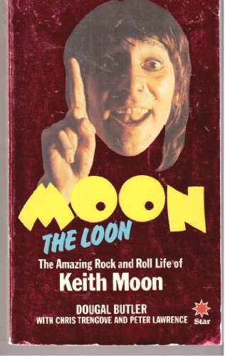 Moon the Loon: The Amazing Rock and Roll Life of Keith Moon: Amazon.co ...