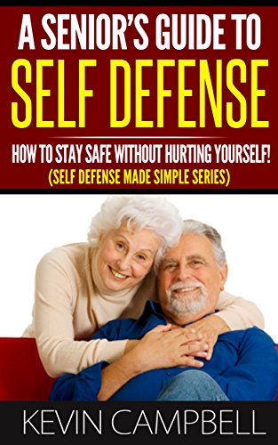 Amazon.com: A Senior’s Guide To Self Defense - How to Stay Safe Without ...
