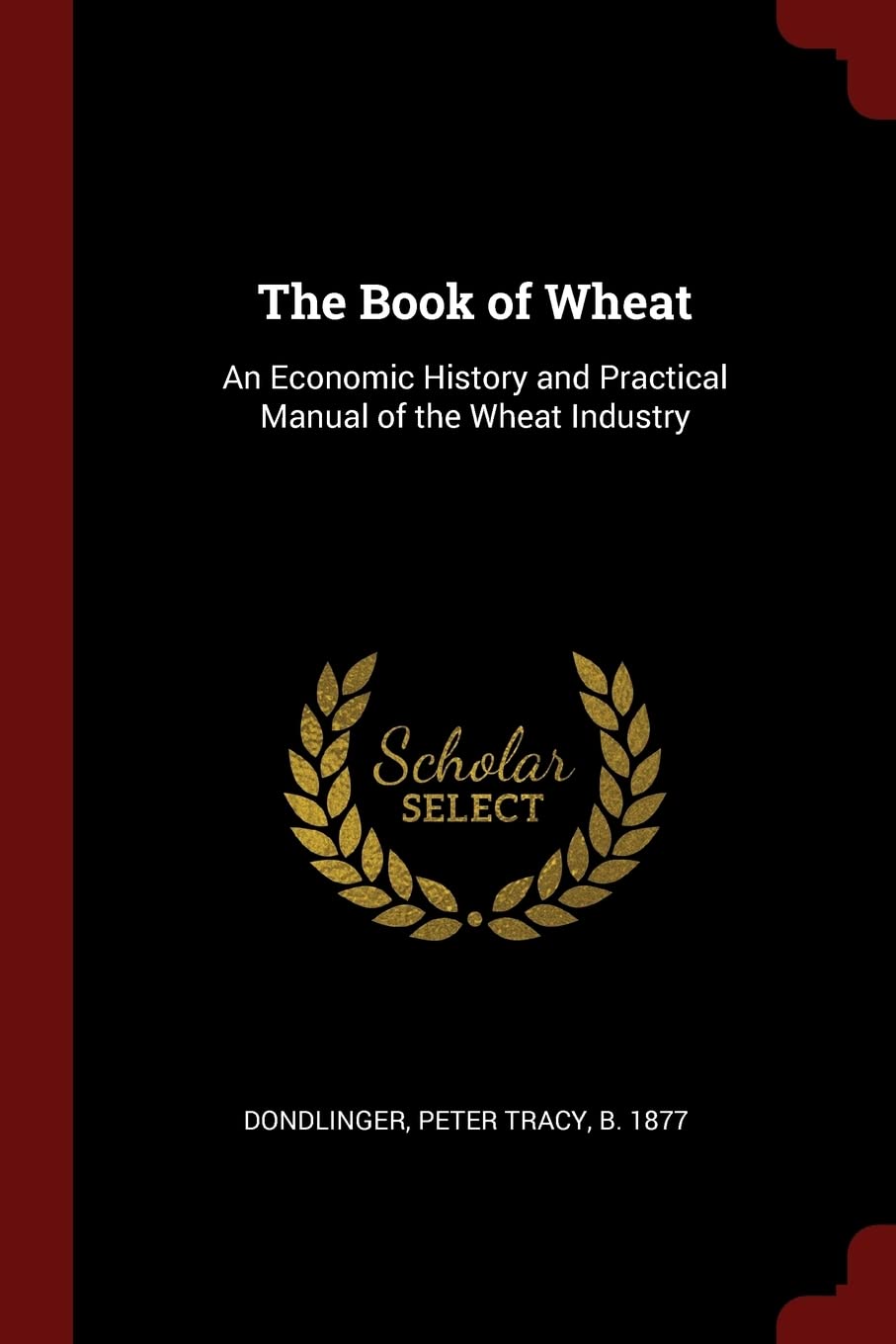 The Book of Wheat: An Economic History and Practical Manual of the ...