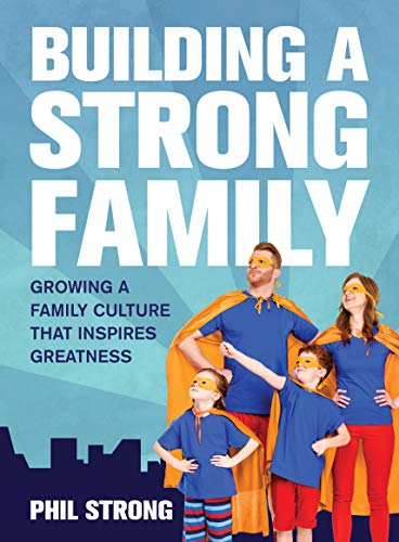 Amazon.com: Building A Strong Family: Growing a family culture that ...