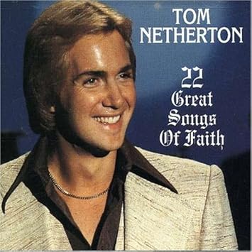 Tom Netherton - 22 Great Songs Of Faith - Amazon.com Music