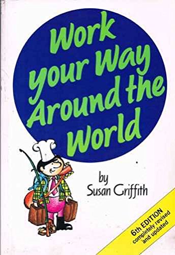 Work Your Way Around the World: Griffith, Susan: 9781854580740: Amazon ...