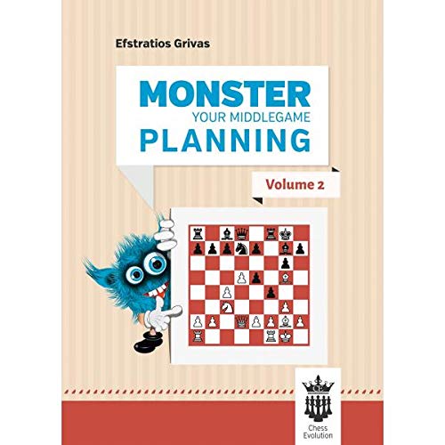 Monster Your Middlegame Planning - Volume 2: Efstratios Grivas ...