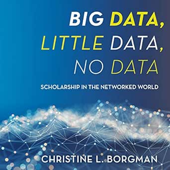 Amazon.com: Big Data, Little Data, No Data: Scholarship in the Networked World (Audible Audio ...