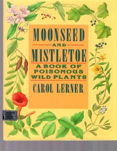 Moonseed and Mistletoe: A Book of Poisonous Wild Plants by Lerner ...