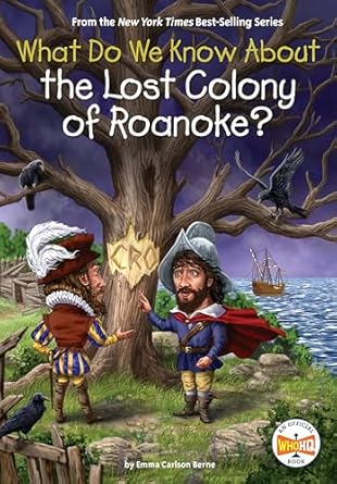 What Do We Know About the Lost Colony of Roanoke?: Berne, Emma Carlson ...