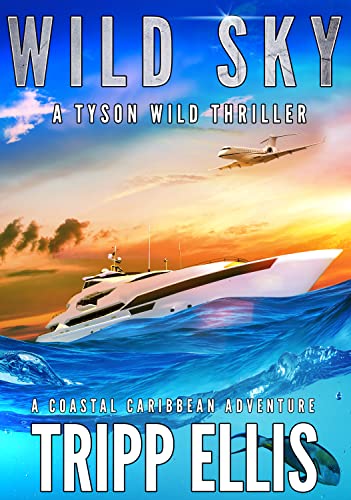 Wild Sky: A Coastal Caribbean Adventure (Tyson Wild Thriller Book 39 ...