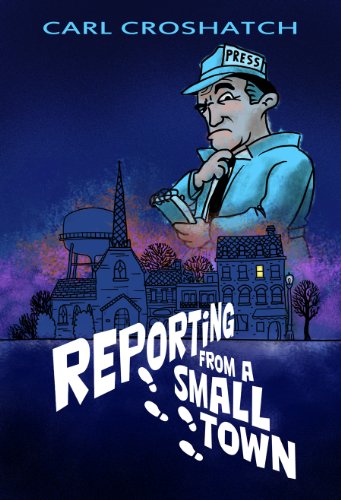 Reporting From a Small Town eBook : Croshatch, Carl: Amazon.in: Kindle ...