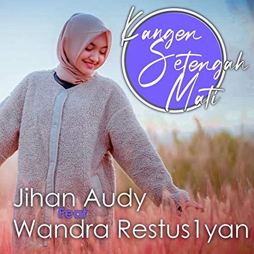 Kangen Setengah Mati (feat. Wandra Restus1yan) de Jihan Audy feat ...