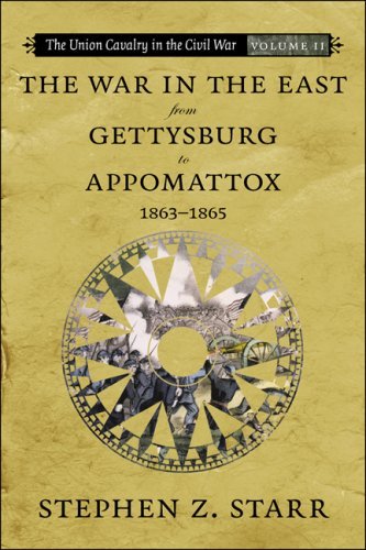 The Union Cavalry in the Civil War: The War in the East from Gettysburg ...