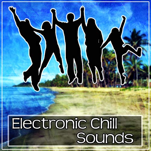 Amazon.com: Electronic Chill Sounds - Ibiza Lounge, Chill Out Tunes ...