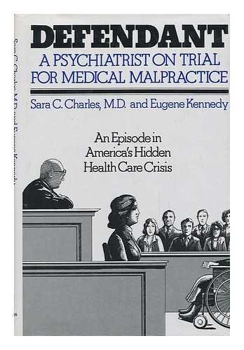 Defendant: a Psychiatrist on Trial for Medical Malpractice: Charles ...