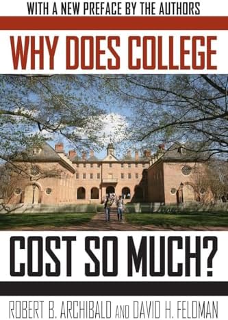 Why Does College Cost So Much?: Archibald, Robert B., Feldman, David H ...
