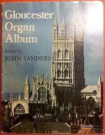 Gloucester Organ Album. [Six compositions by organists of Gloucester ...