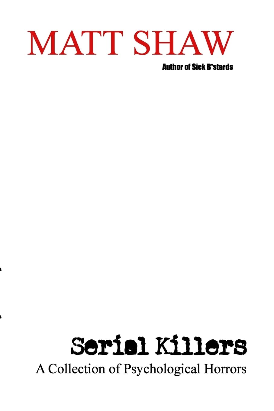 Amazon.com: Serial Killers: A Collection of Psychological Horrors: 9781329737518: Shaw, Matt: Books