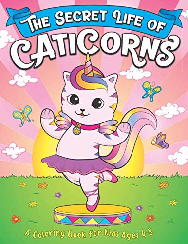 The Secret Life Of Caticorns: A Coloring Book For Kids Ages 4-8: Art ...