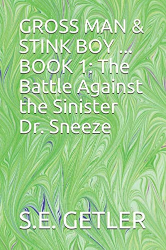 GROSS MAN & STINK BOY ... BOOK 1: The Battle Against the Sinister Dr ...