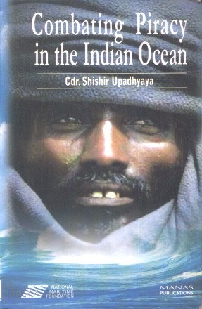 Combating Piracy in the Indian Ocean: Shishir Upadhyaya: 9788170494096 ...