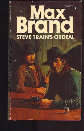 Steve Train's Ordeal: Max Brand: 9780671758479: Amazon.com: Books