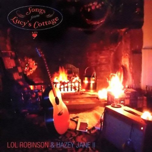 Amazon.com: Songs From Lucy's Cottage : Lol Robinson & Hazey Jane II ...