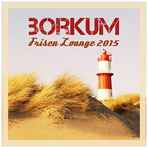 Play Borkum - Frisen Lounge 2015 by VARIOUS ARTISTS on Amazon Music