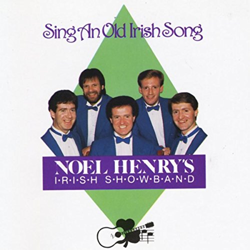 Amazon.com: Sing an Old Irish Song : Noel Henry's Irish Showband ...