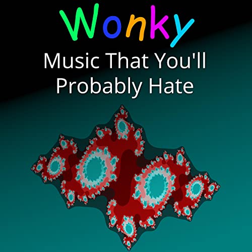 Play Wonky Music That You'll Probably Hate by Dan Worrall on Amazon Music Unlimited