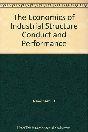 The economics of industrial structure, conduct, and performance ...