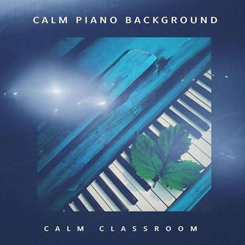 Amazon Music Unlimited - Calm Classroom 『Calm Piano Background』