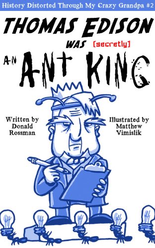 Amazon.com: Thomas Edison was Secretly an Ant King (History Distorted ...