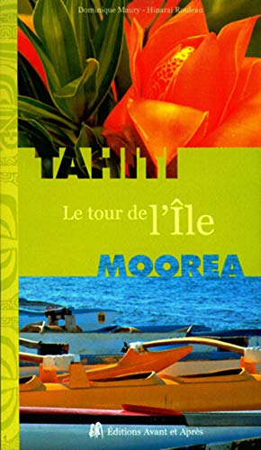 Tahiti-Moorea: Le tour de l'île : Maury, Dominique, Rouleau, Hinarai ...