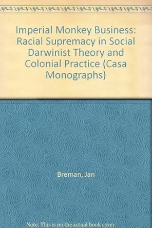 Imperial Monkey Business: Racial Supremacy in Social Darwinist Theory ...