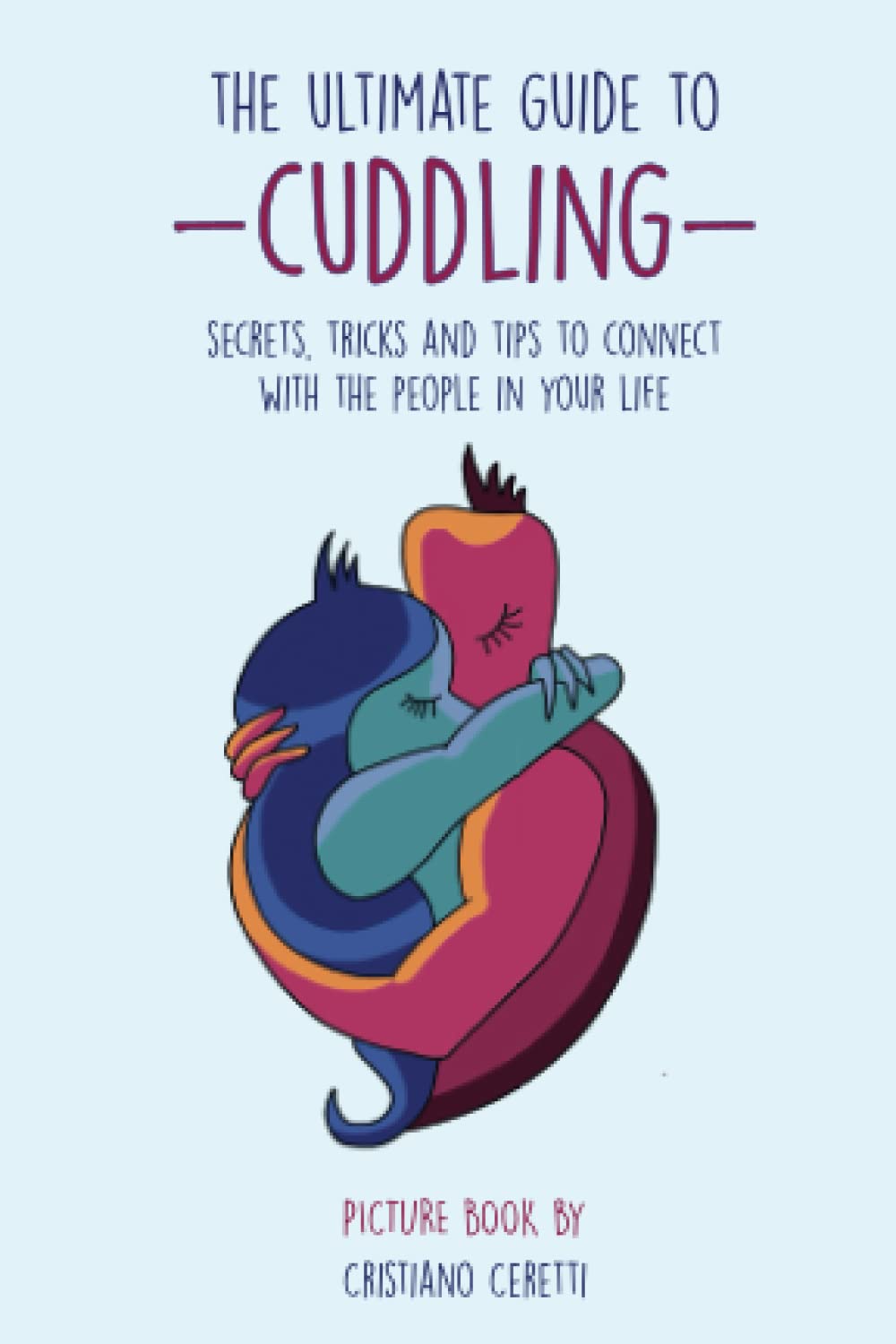 The ultimate guide to CUDDLING: Secrets, tricks and tips to connect ...
