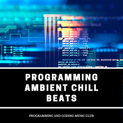 Play Programming Ambient Chill Beats By Programming And Coding Music