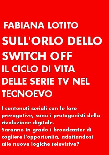Sull'orlo dello switch off. Il ciclo di vita delle serie tv nel ...