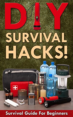 Amazon.com: DIY Survival Hacks! Survival Guide for Beginners: How to ...