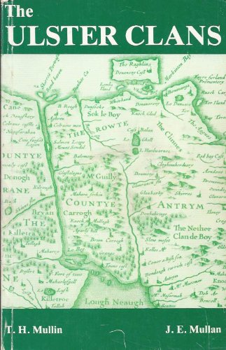 The Ulster Clans: O'Mullan, O'Kane, and O'Mellan: T. H. Mullin, J. E ...