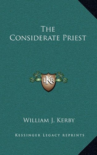 The Considerate Priest: Kerby, William J.: 9781164490883: Amazon.com: Books