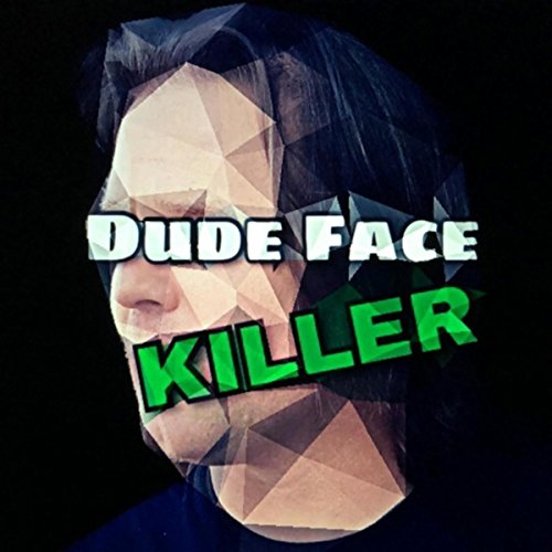 Play Dude Face Killer by Dude Face Killer on Amazon Music